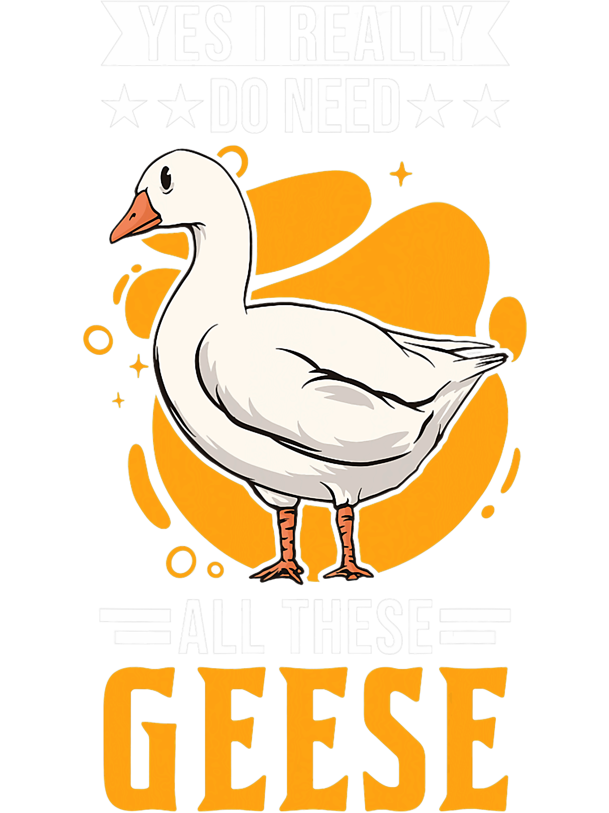 Yes I really do need all these Geese PNG T-Shirt | Inspire Uplift