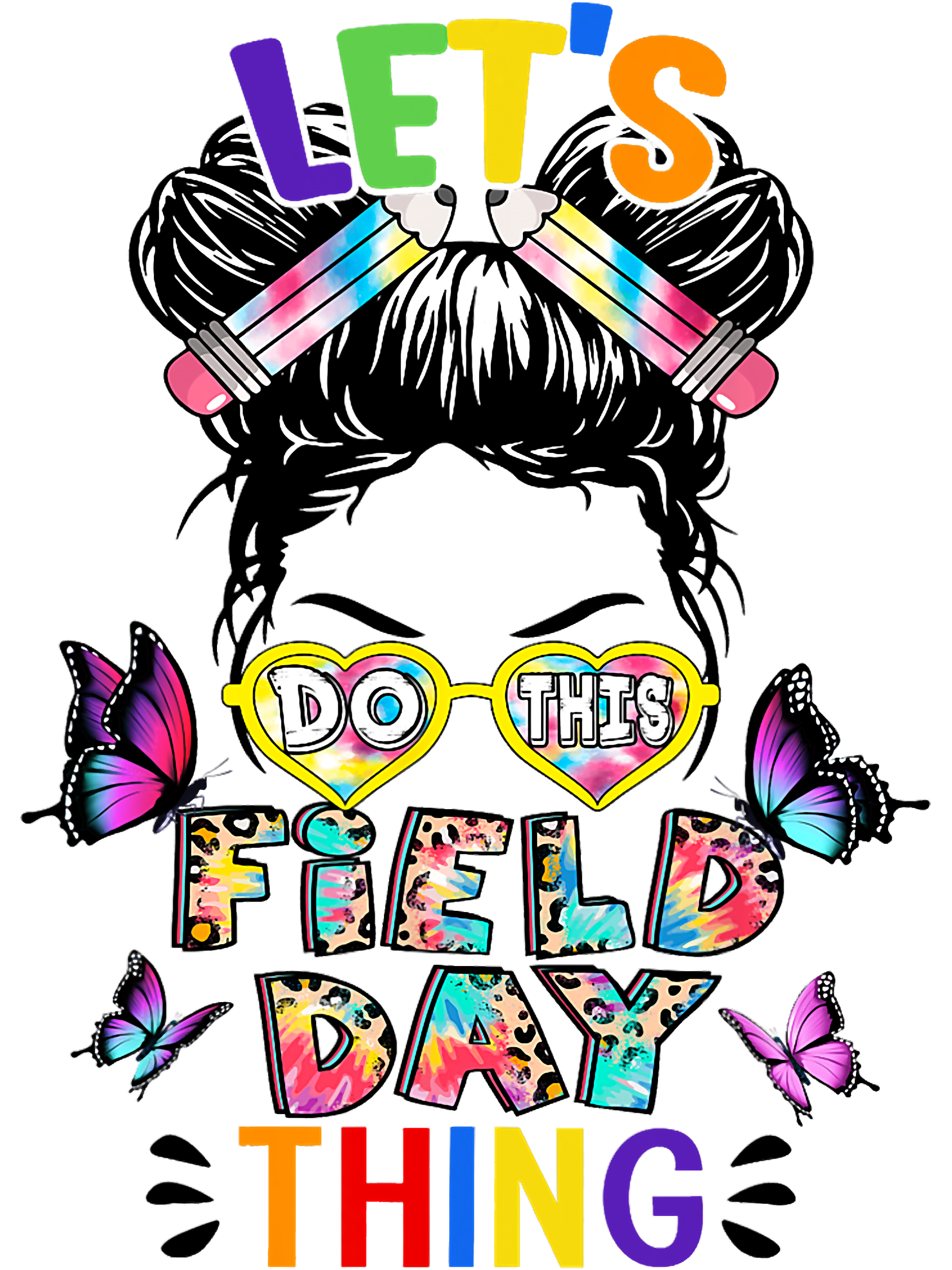 Lets Do This Field Fun Thing Messy Bun Tie Dye Girls Kids | Inspire Uplift