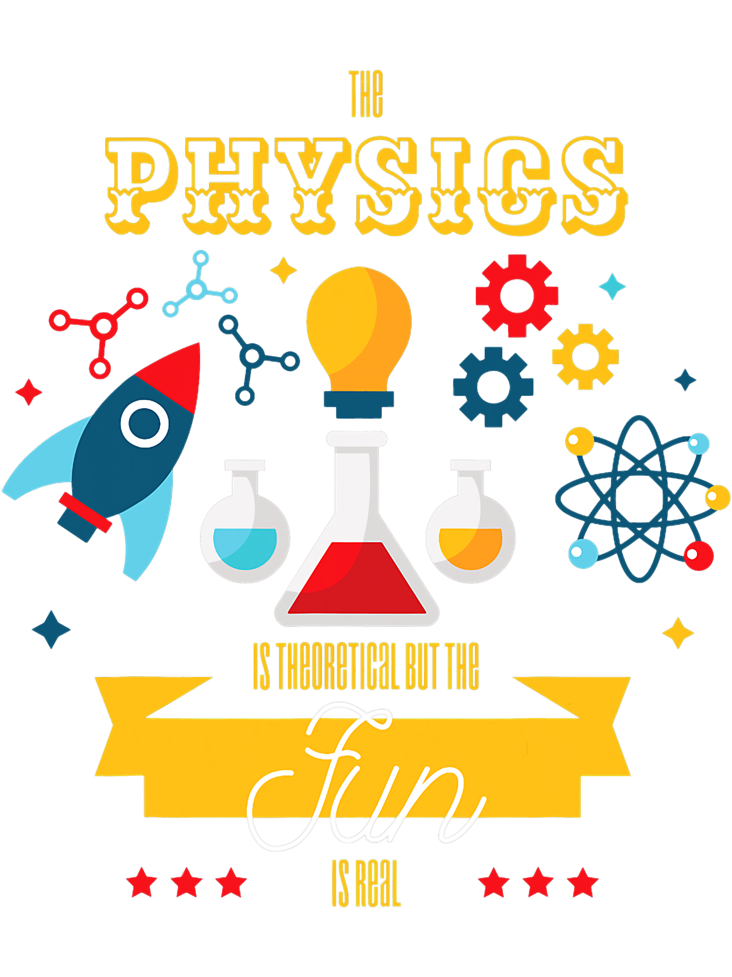 Physics Is Theoretical But The Fun Is Real Science Nerd, Png - Inspire ...