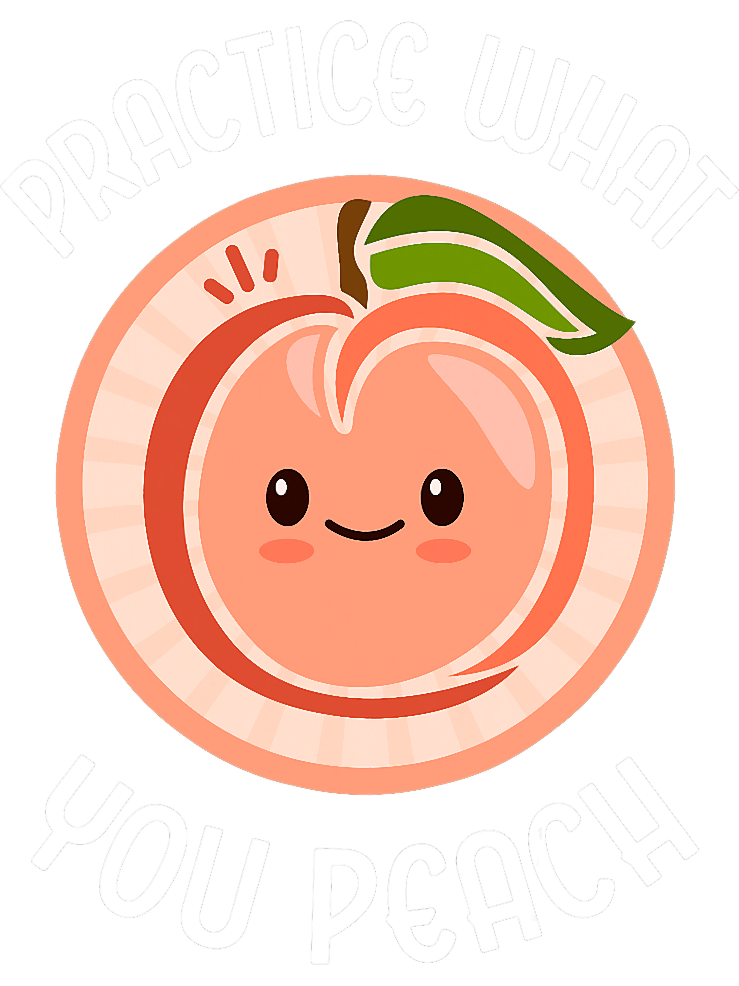 Practice What You Peach Cute Kawaii Peach Peachy Food Pun, P | Inspire ...