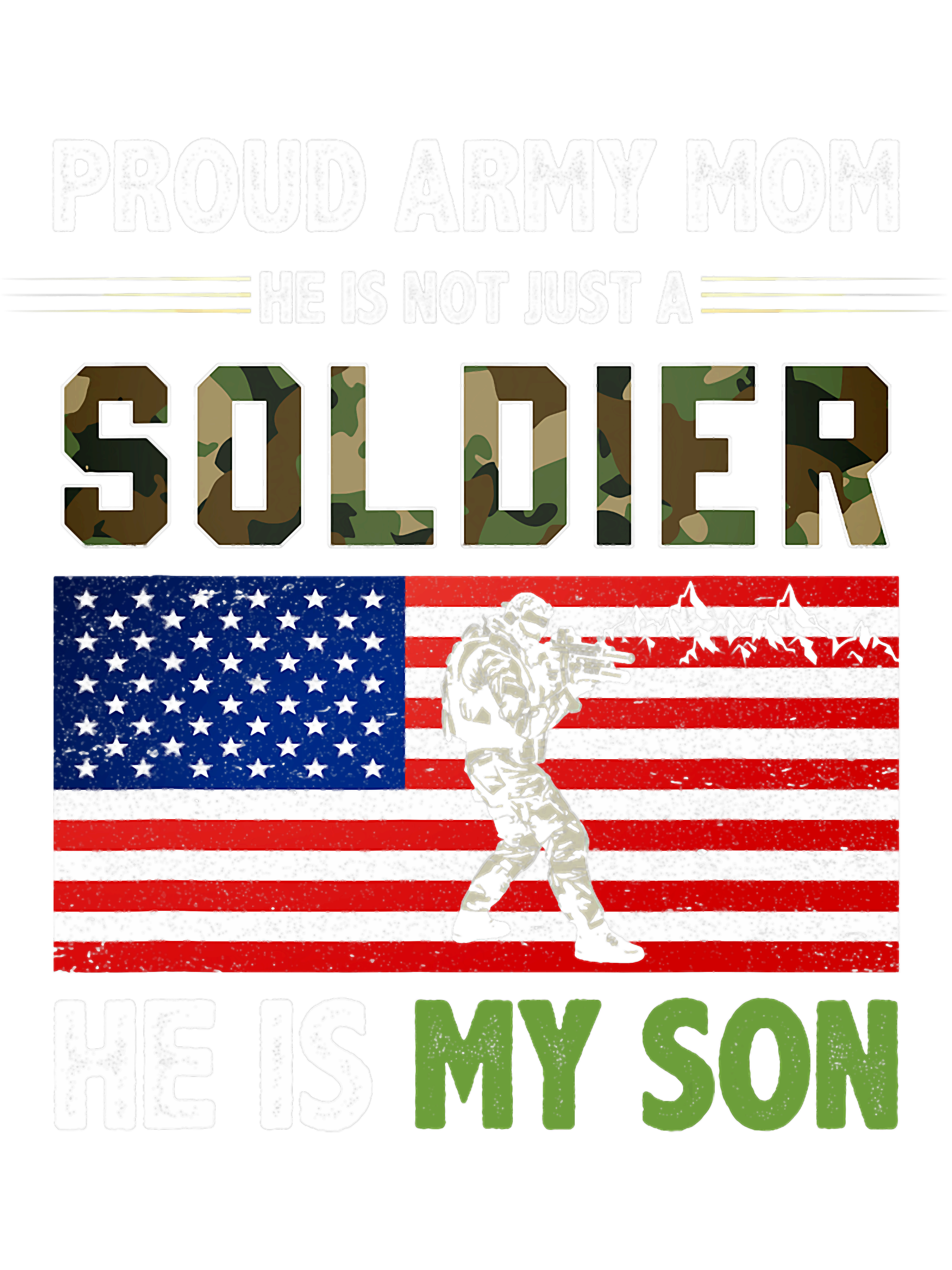 Proud Army Mom He Is Not Just A Soldier He Is My Son, Png, P | Inspire ...