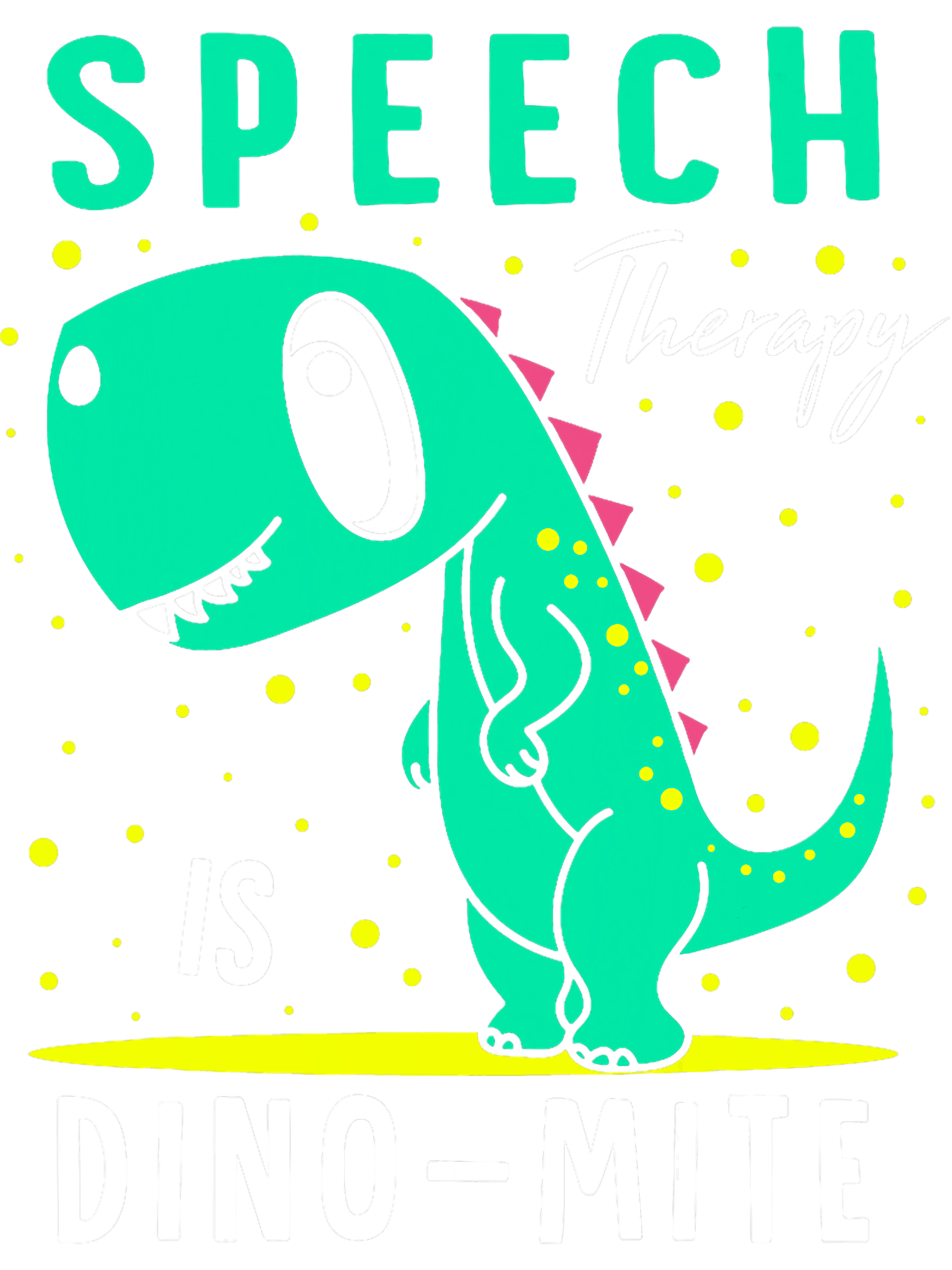 Speech Therapy is Dino Mite Cute Dinosaur TRex Back School, | Inspire ...