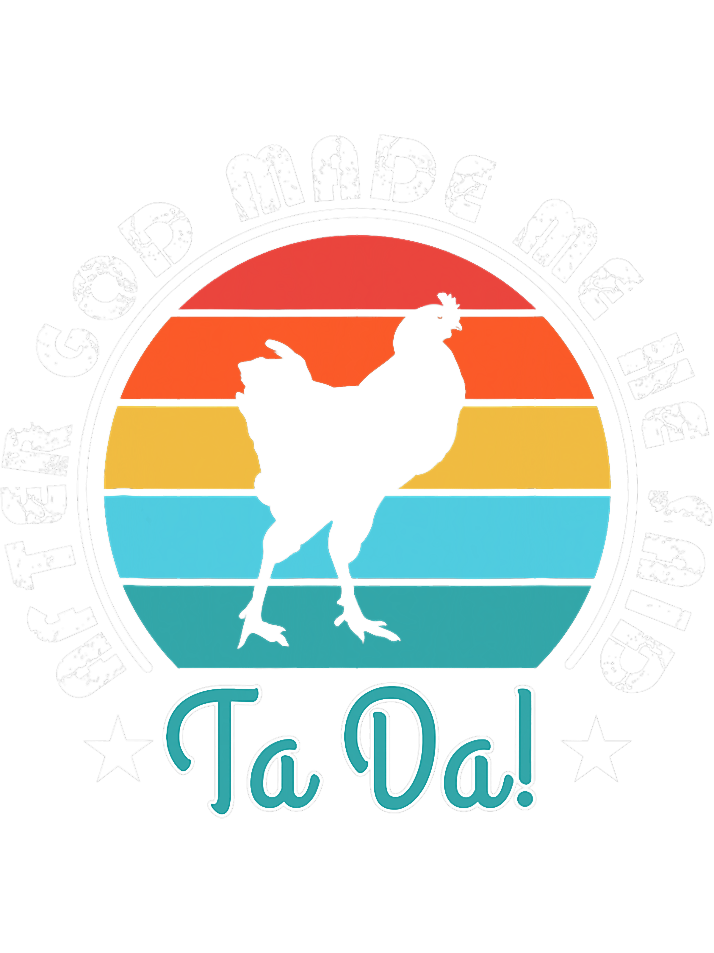 Vintage Animal Chicken Retro AFter God Made Me He Said Ta Da | Inspire ...
