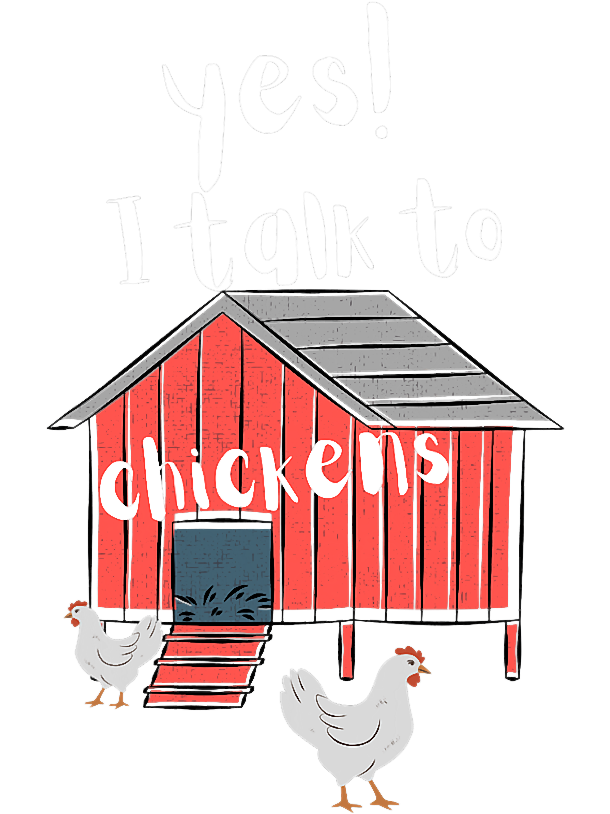Yes I talk to chickens Chicken Coop Graphic Design, Png, Png | Inspire ...