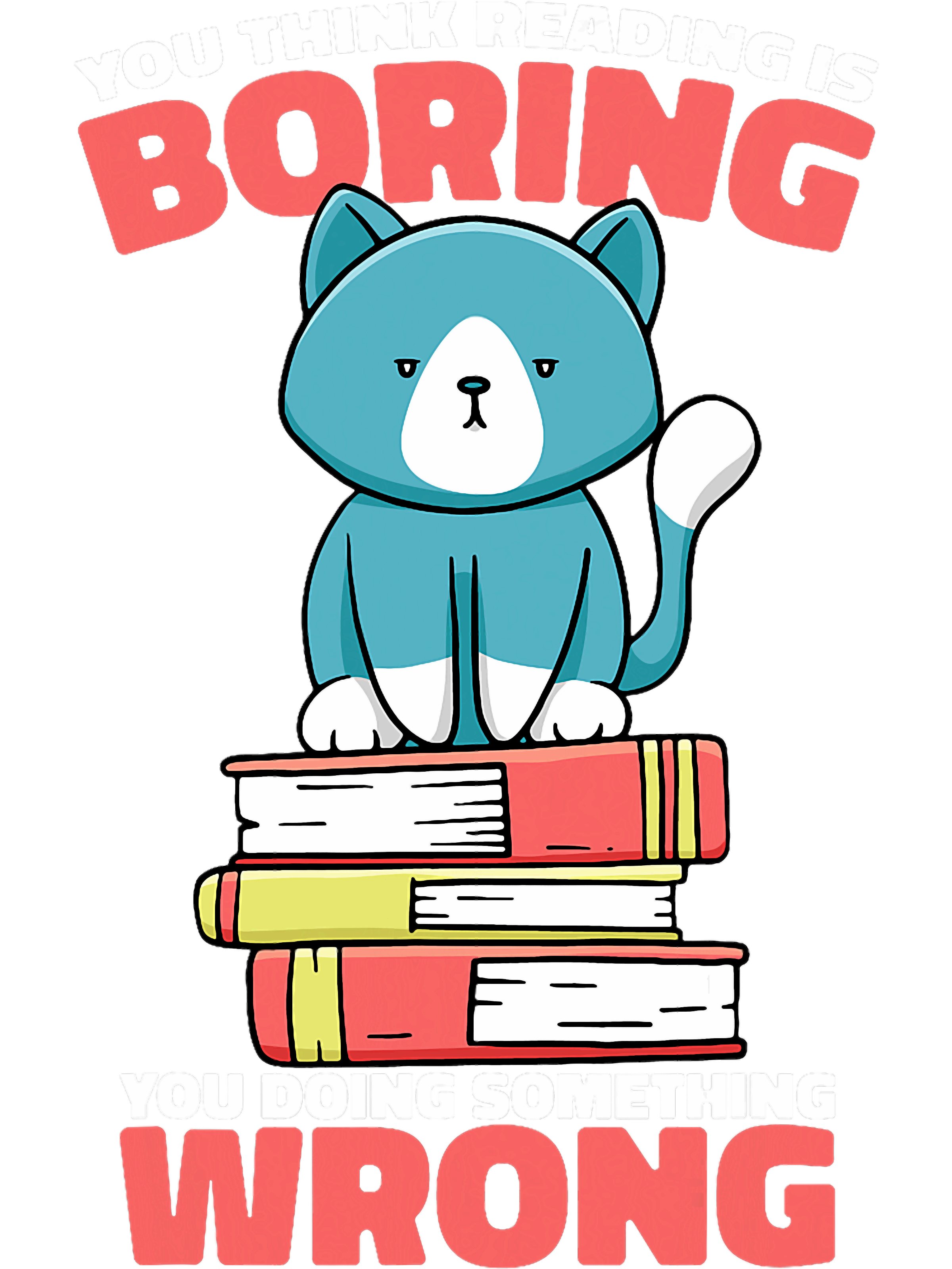 You Think Reading Is Boring You Doing Something Wrong Read, | Inspire ...