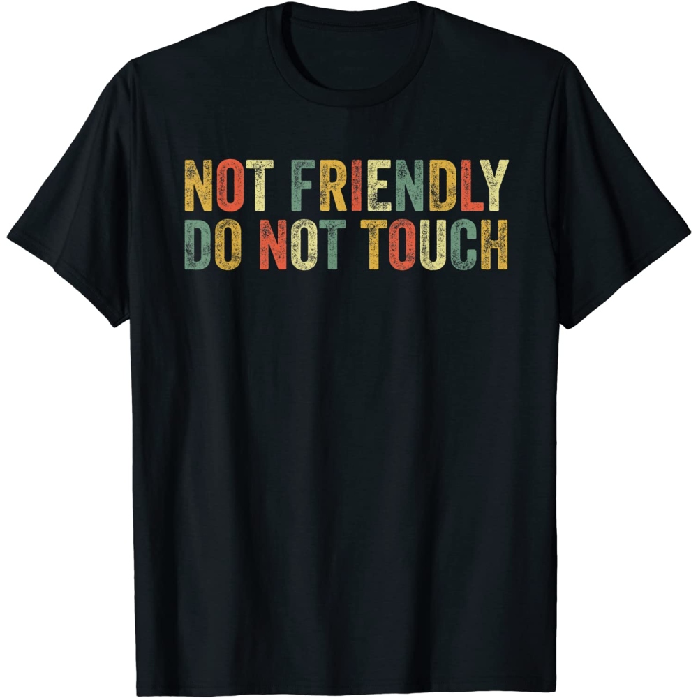 Not Friendly Do Not Touch Funny Introvert Humor Joke Sassy T | Inspire ...
