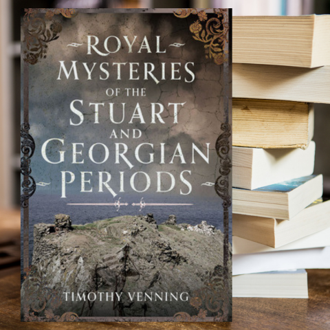 Royal Mysteries of the Stuart and Georgian Periods by Timoth - Inspire ...