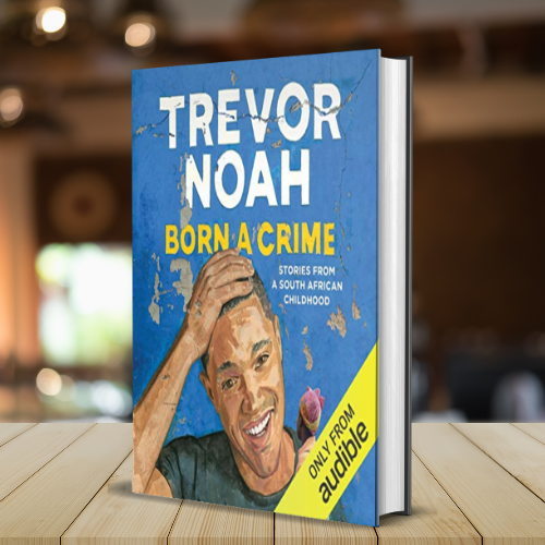 Born a Crime: Stories from a South African Childhood Trevor - Inspire ...