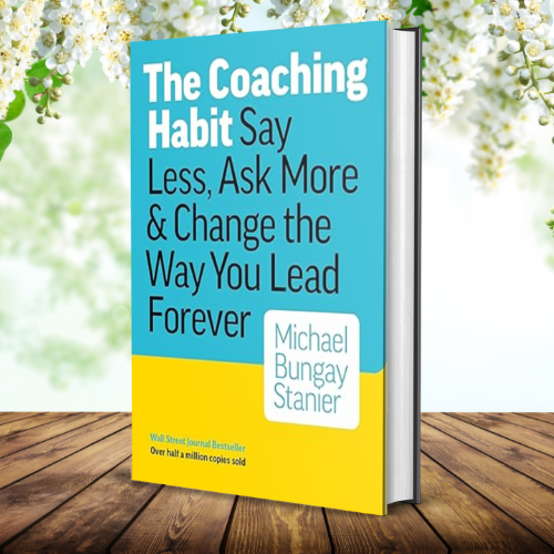Coaching Habit by Michael Stanier Bungay (Author) | Inspire Uplift