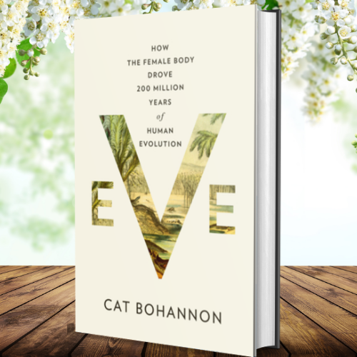 Eve How the Female Body Drove 200 Million Years of Human Evo | Inspire ...