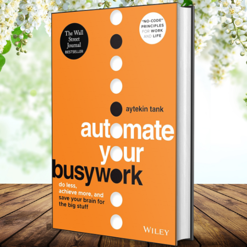 Automate Your Busywork: Do Less, Achieve More, and Save Your | Inspire Uplift
