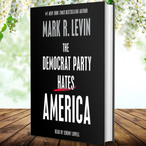 The Democrat Party Hates America by Mark R. Levin (Author) - Inspire Uplift
