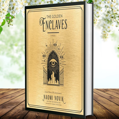 The Golden Enclaves: The Scholomance, Book 3 by Naomi Novik | Inspire ...