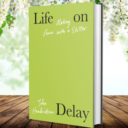 Life on Delay: Making Peace with a Stutter by John Hendricks | Inspire ...