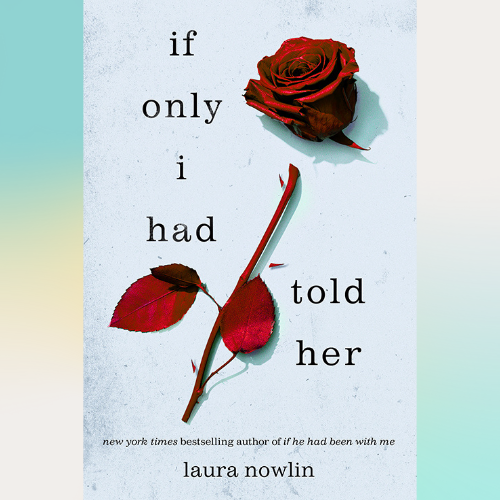 If Only I Had Told Her by Laura Nowlin (Author) | Inspire Uplift