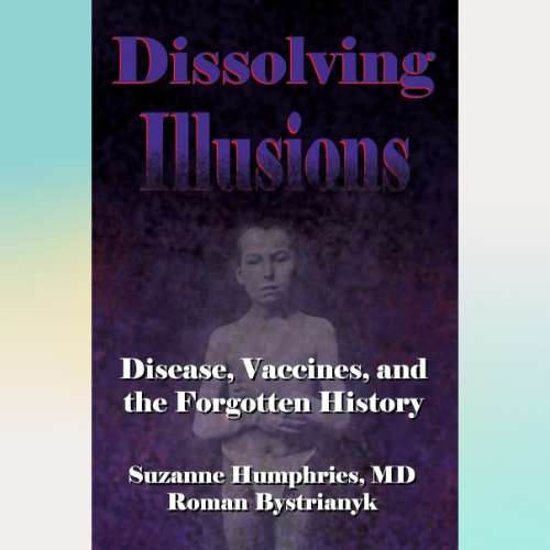 Dissolving Illusions: Disease, Vaccines, and The Forgotten H | Inspire ...
