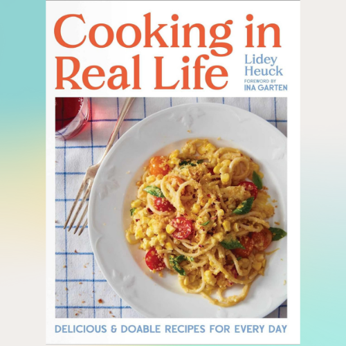 Cooking in Real Life: Delicious & Doable Recipes for Every D - Inspire ...