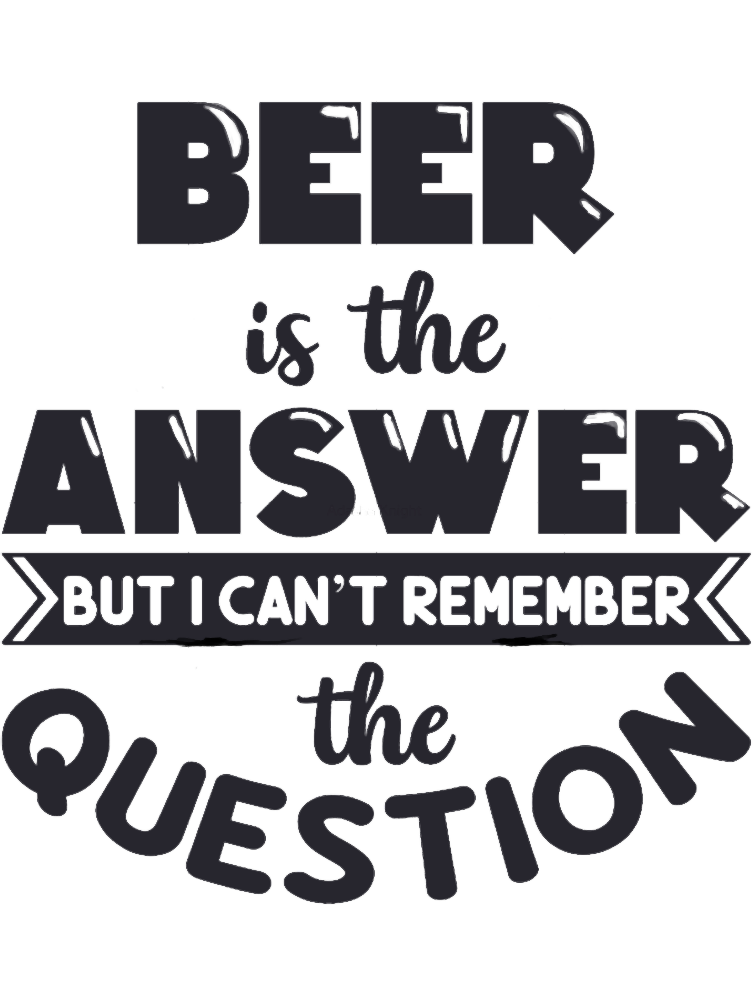 Beer is the answer | Inspire Uplift