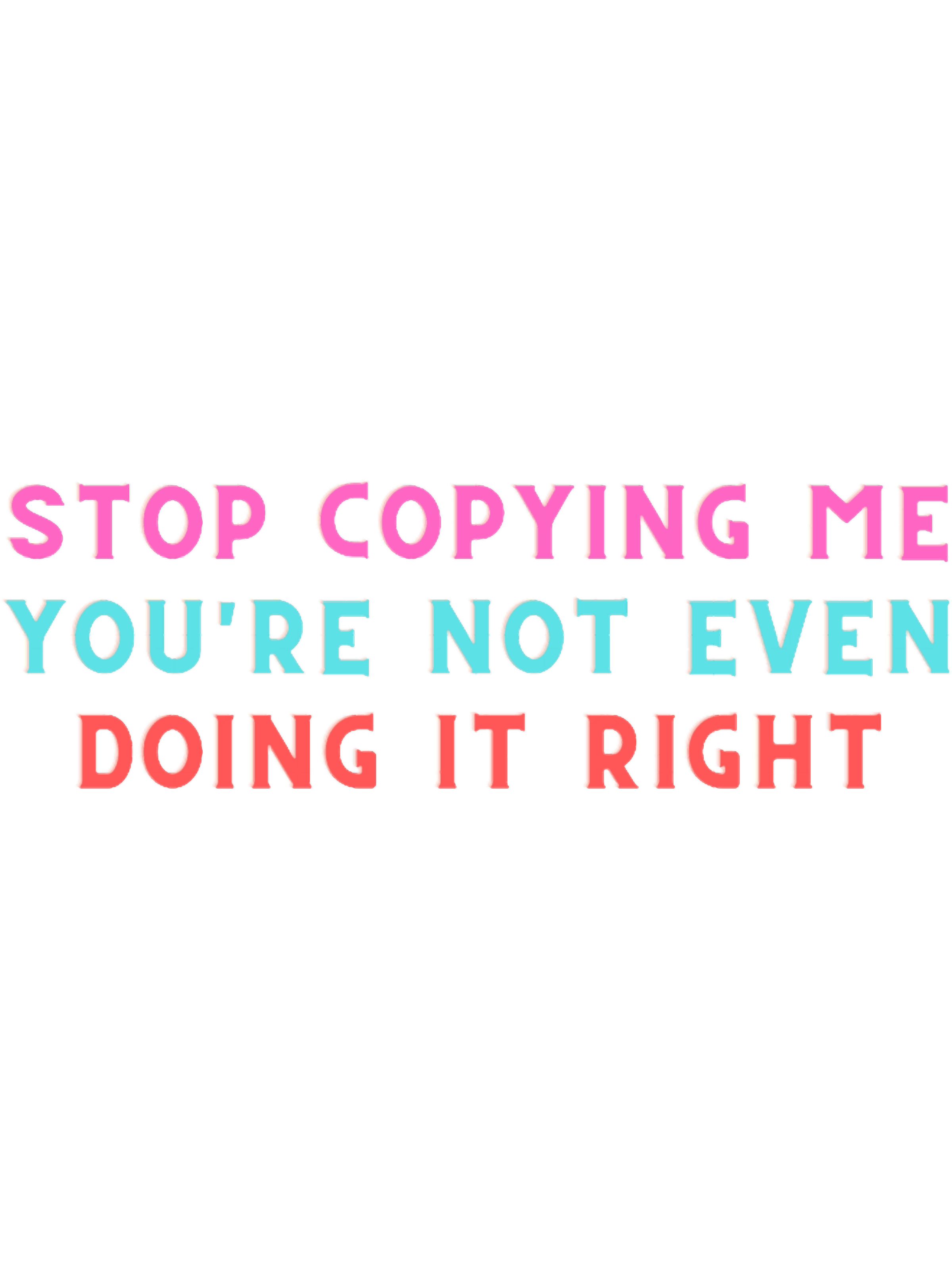 stop ing me youre not even doing it right 1 | Inspire Uplift