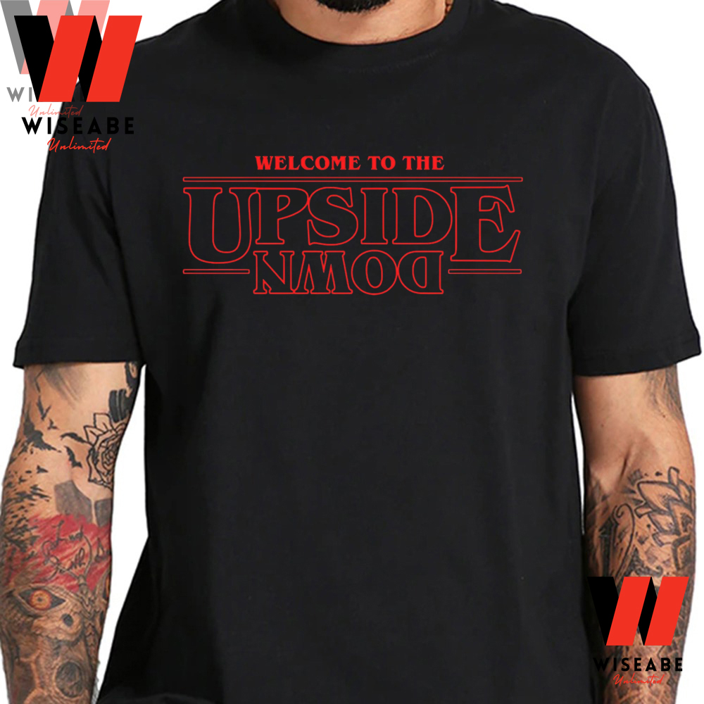 Welcome To The Upside Down Stranger Things T Shirt, Netflix | Inspire ...