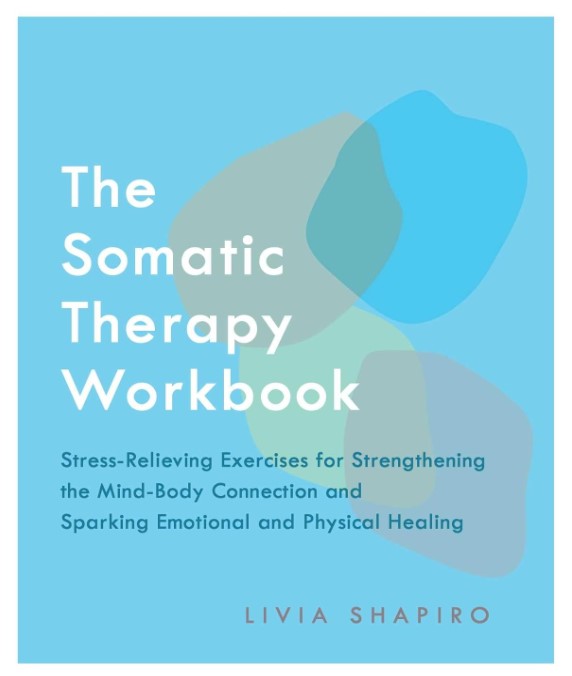 The Somatic Therapy Workbook: Stress-Relieving Exercises for - Inspire ...