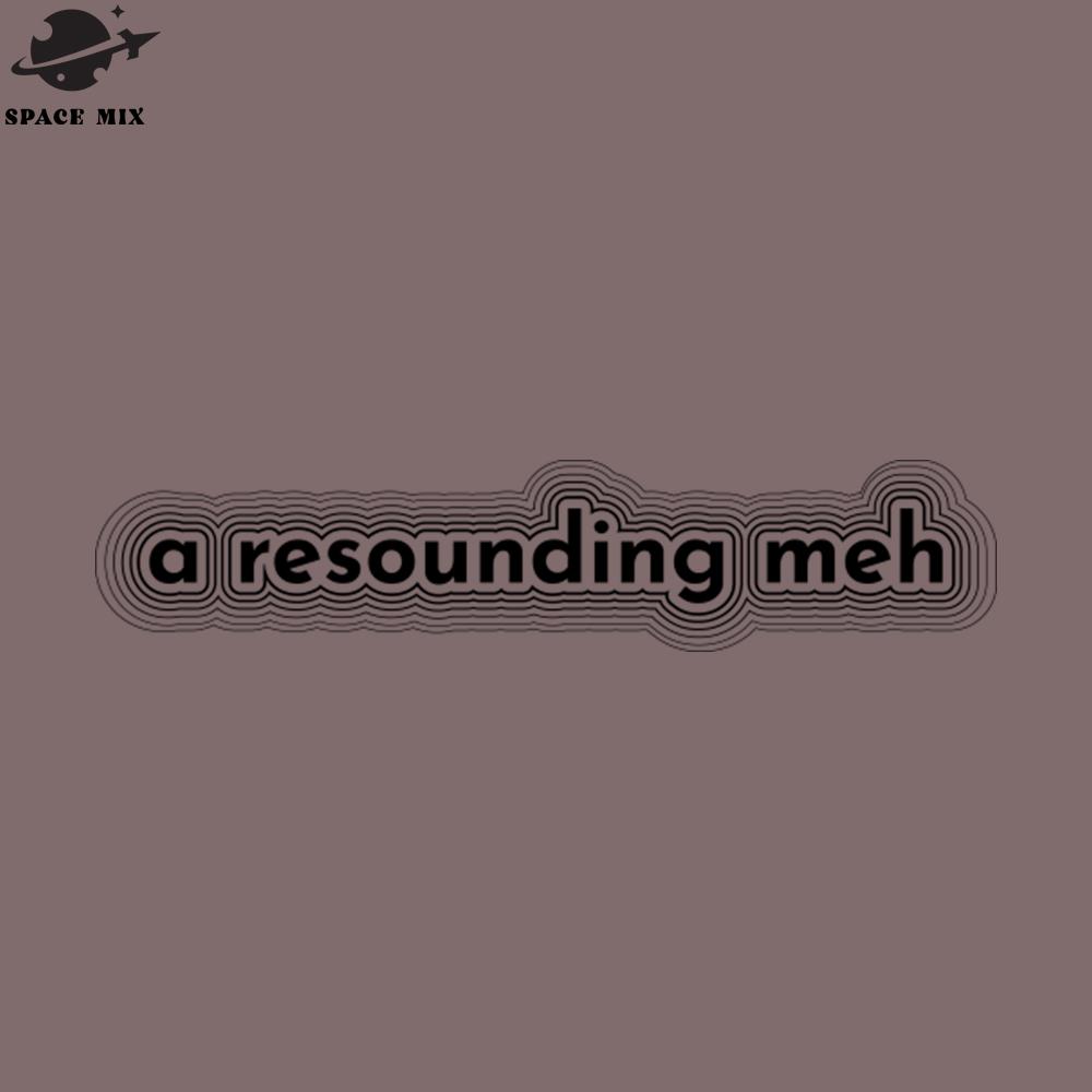 A Resounding Meh PNG Design | Inspire Uplift