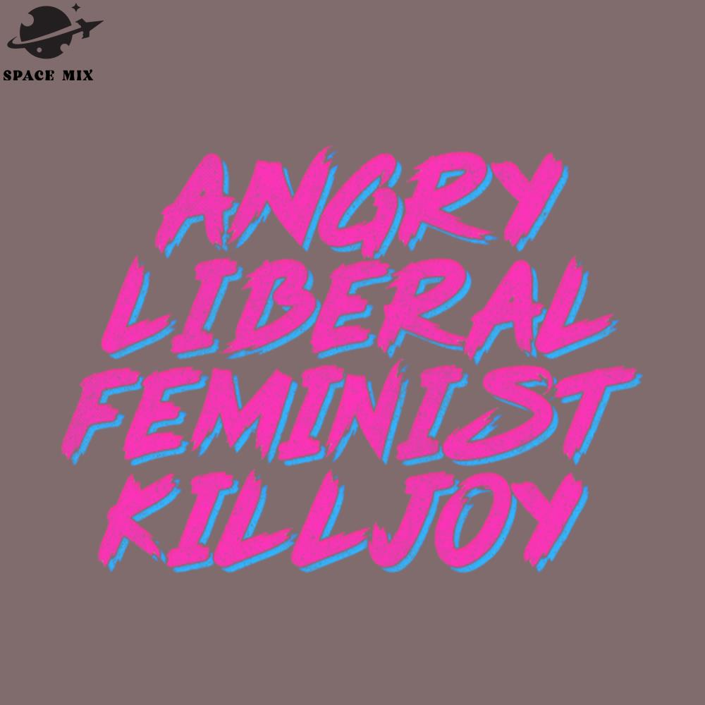 Angry Liberal Feminist Killjoy PNG Design | Inspire Uplift