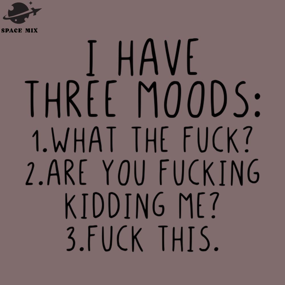 I have three moods PNG Design | Inspire Uplift