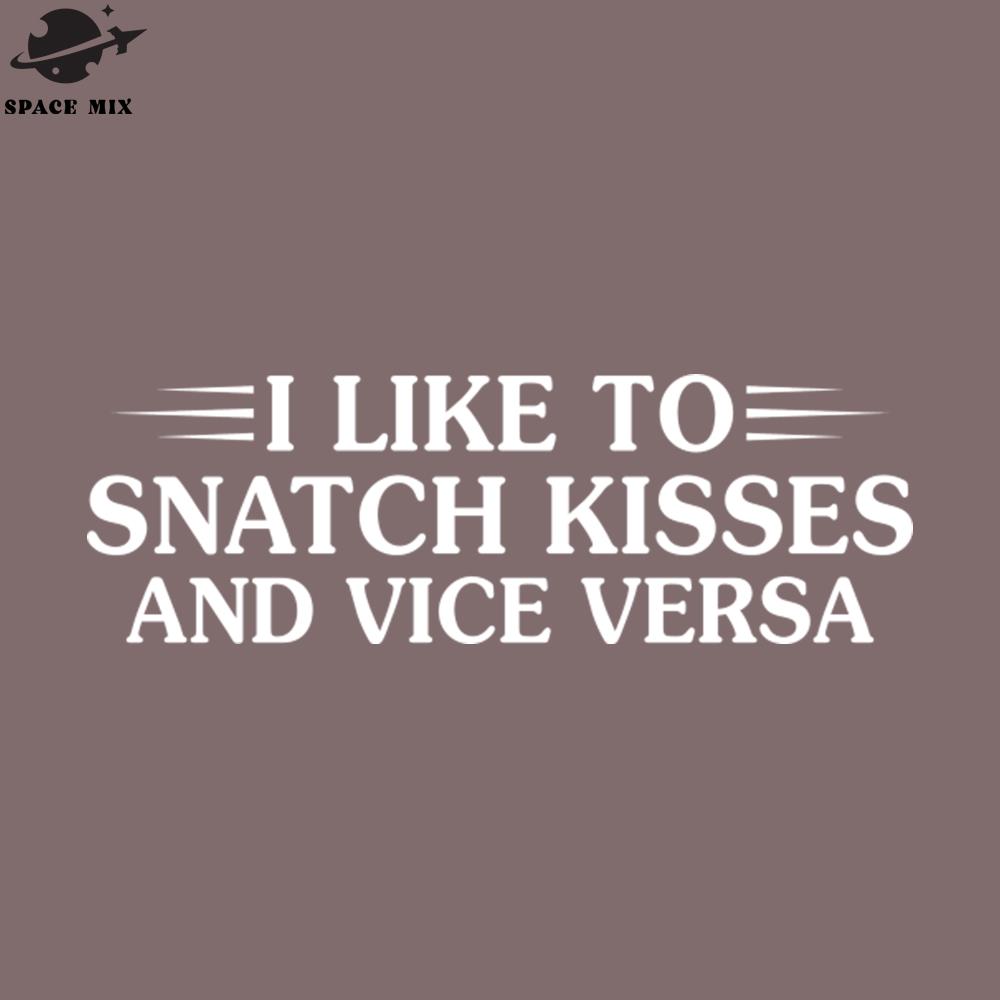I Like To Snatch Kisses And Vice Versa Funny Sarcastic Sayin | Inspire ...