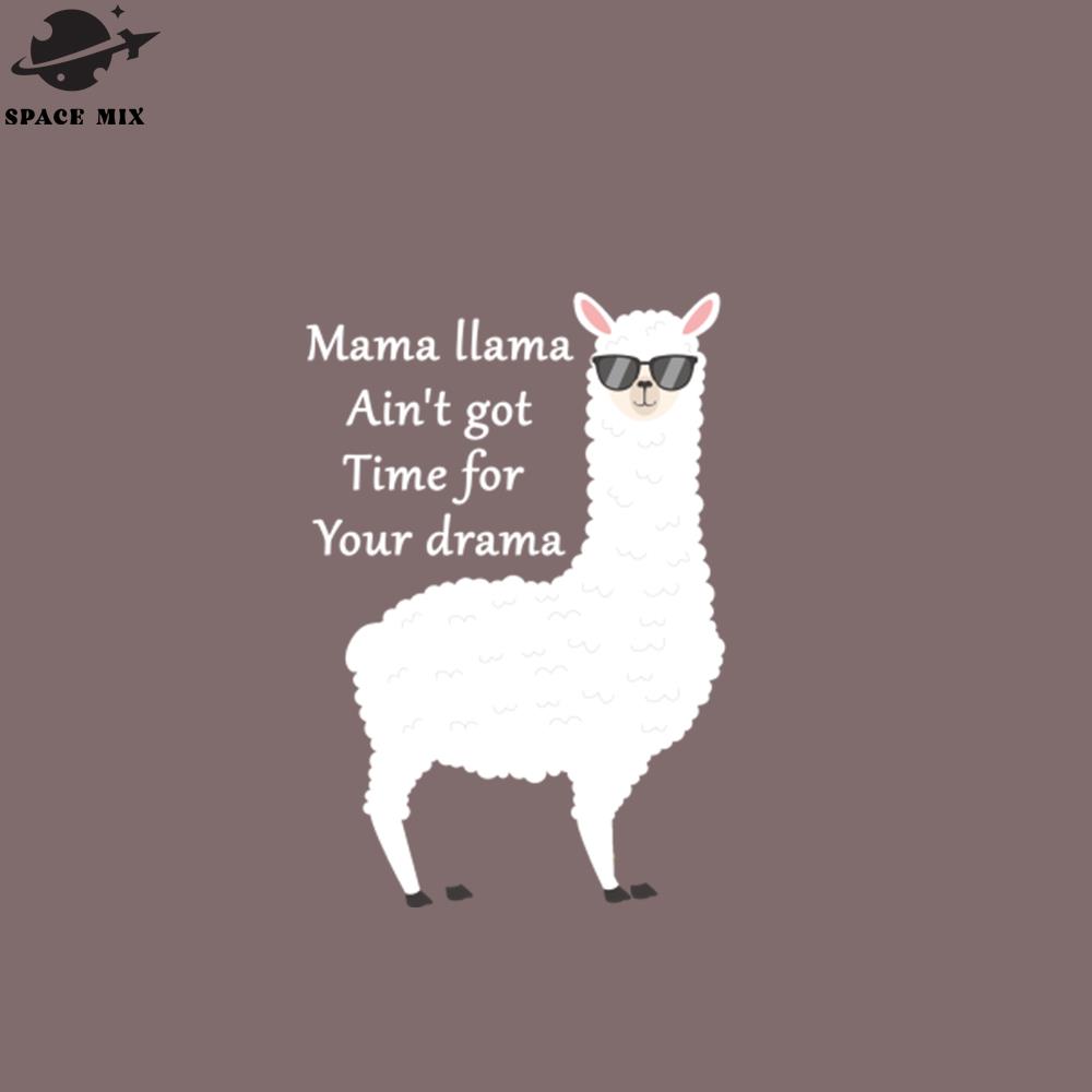 funny llama sayings gift mama llama aint got time for your d | Inspire ...
