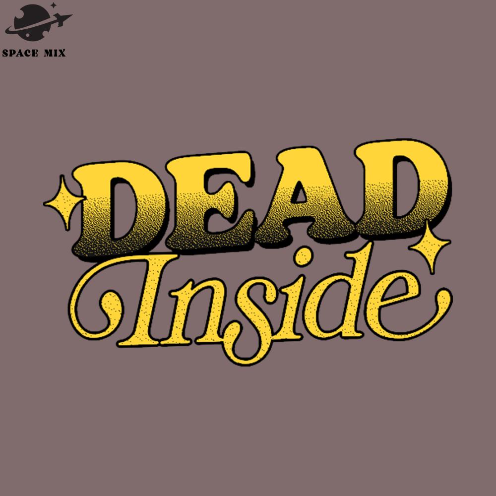 Dead Inside Existentialist Typography PNG Design - Inspire Uplift