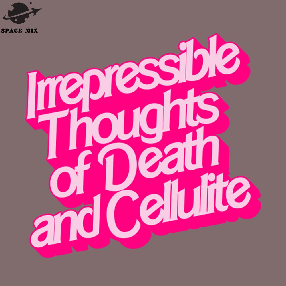 Irrepressible Thoughts of Death and Cellulite PNG Design | Inspire Uplift