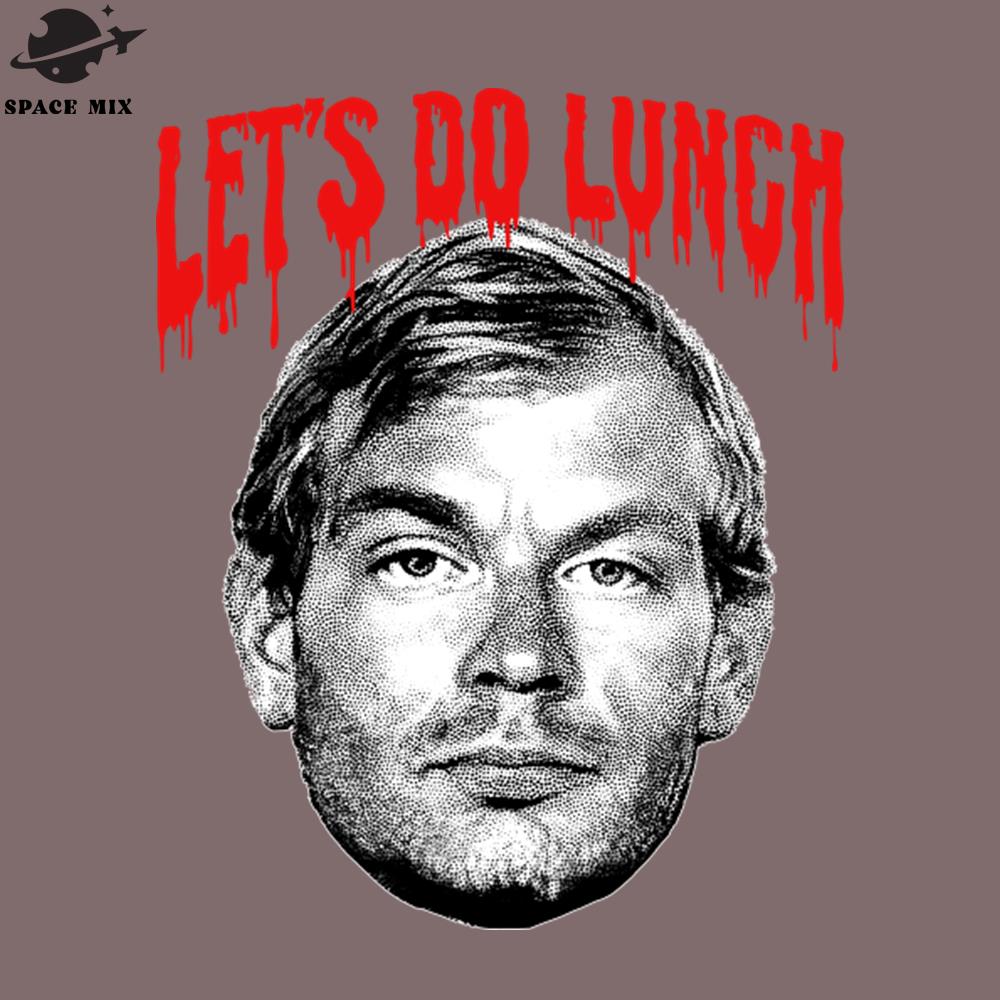 Jeffrey Dahmer Lets Do Lunch PNG Design | Inspire Uplift