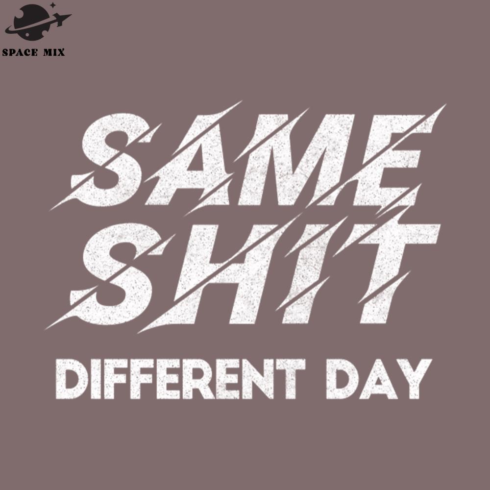 Same Shit Different Day Retro Typography PNG Design | Inspire Uplift
