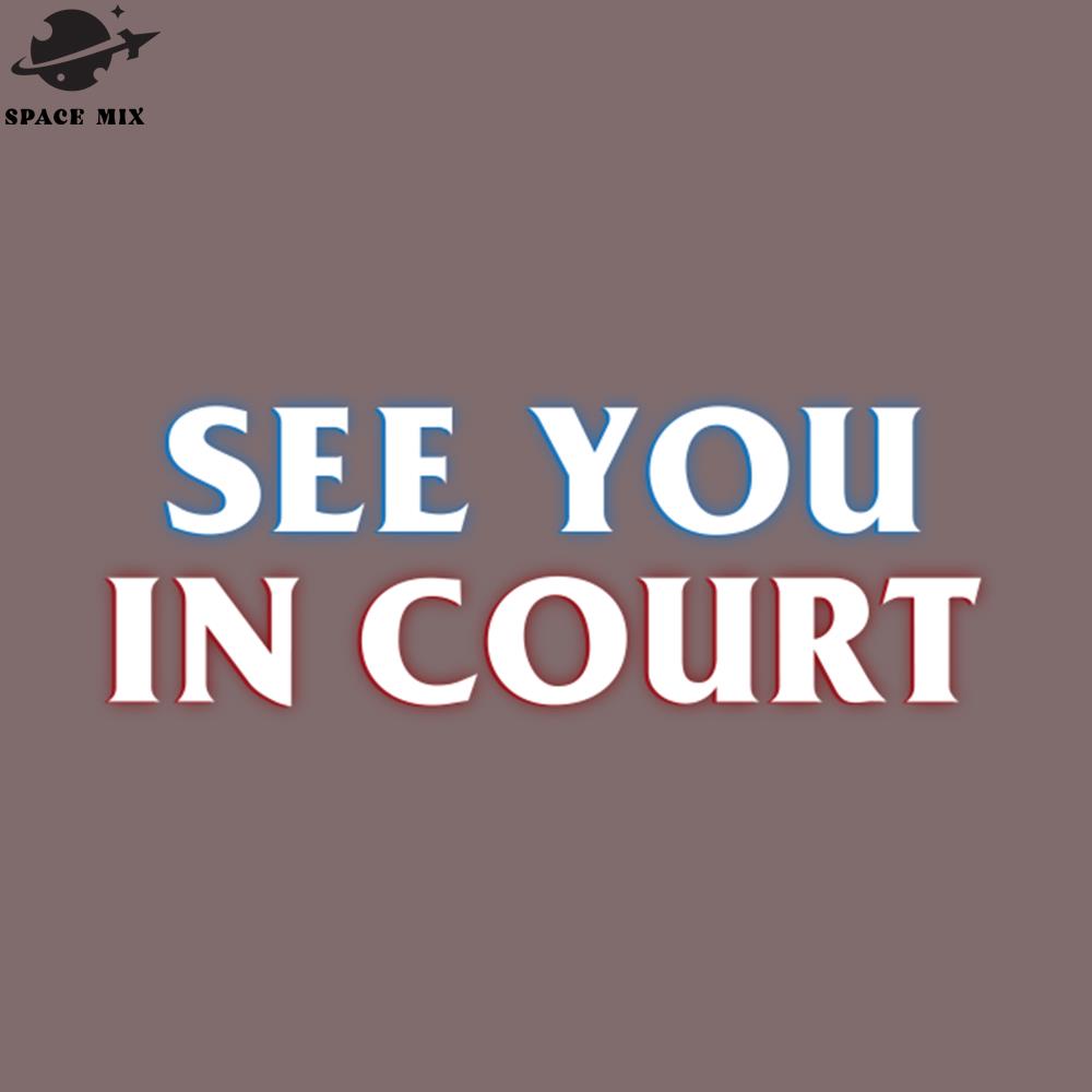 See You In Court PNG Design | Inspire Uplift