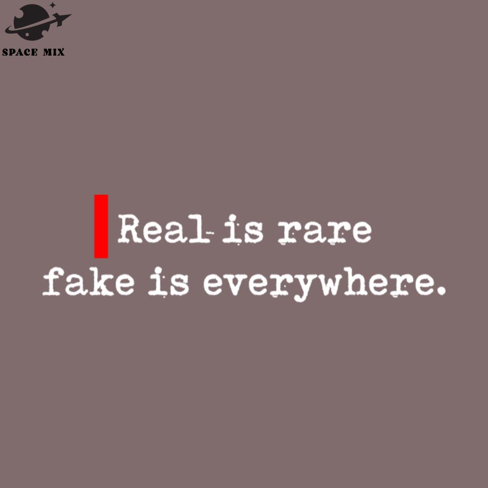 Real is rare fake is everywhere PNG Design | Inspire Uplift