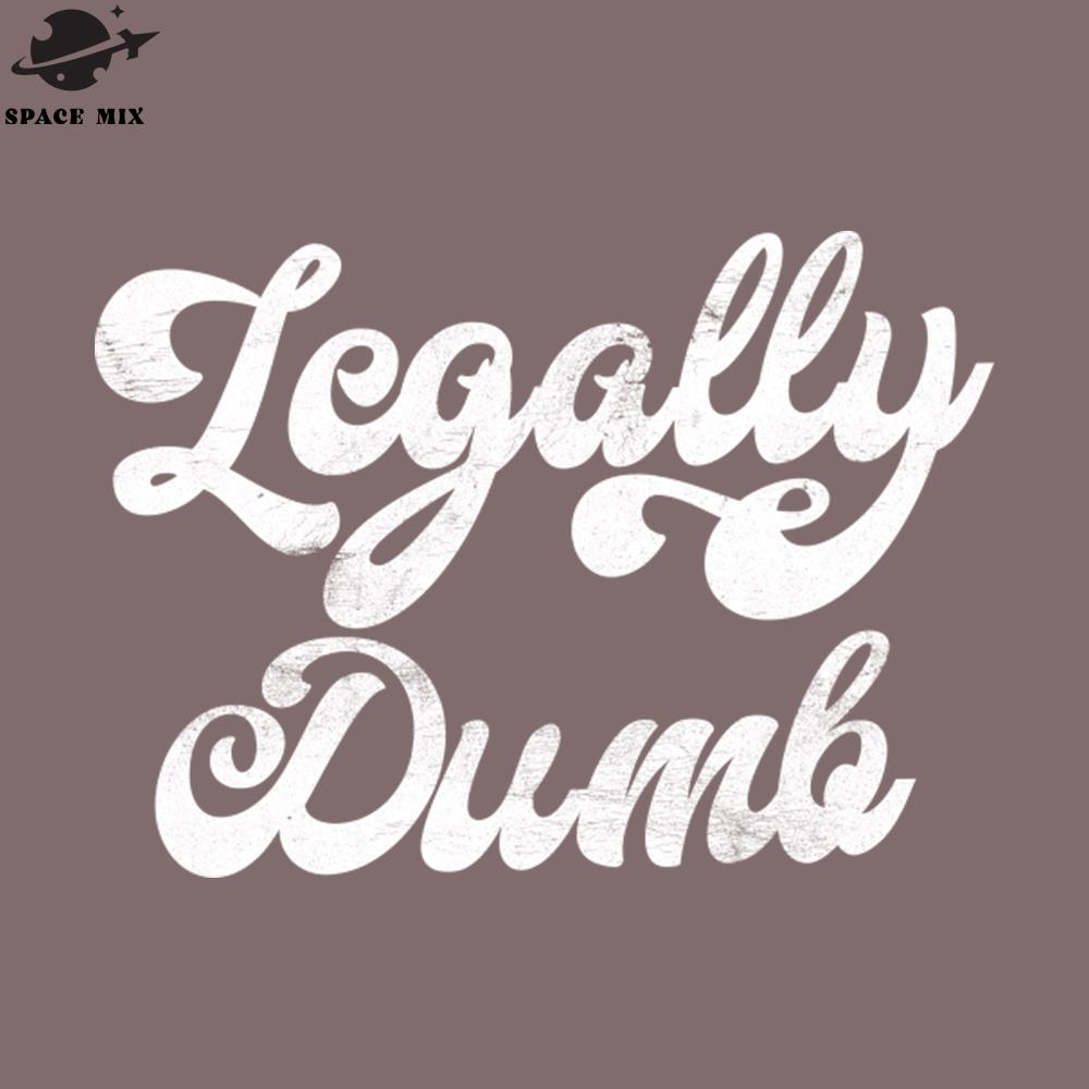 Legally Dumb PNG Design | Inspire Uplift