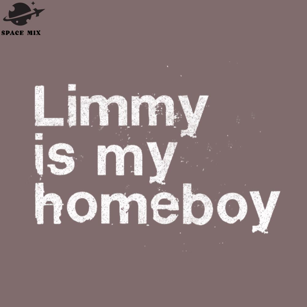 Limmy Is My Homeboy PNG Design | Inspire Uplift
