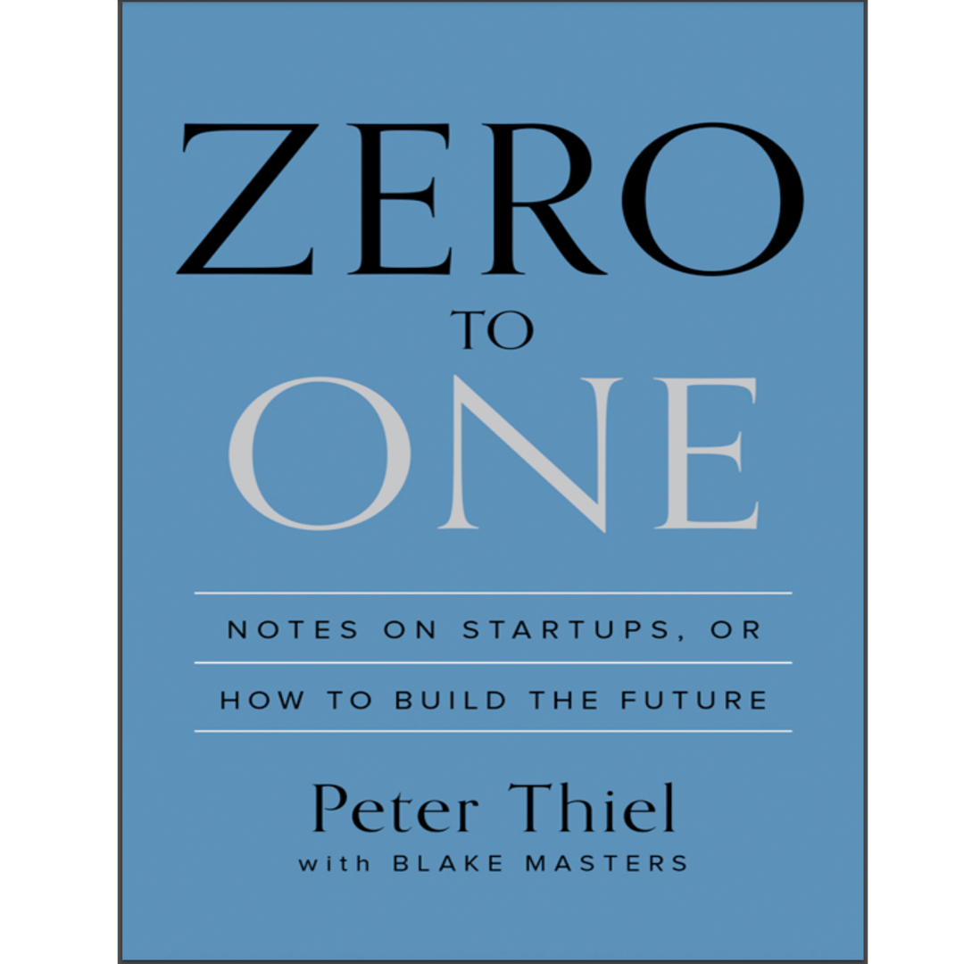 Zero to One: Notes on Startups, or How to Build the Future | Inspire Uplift