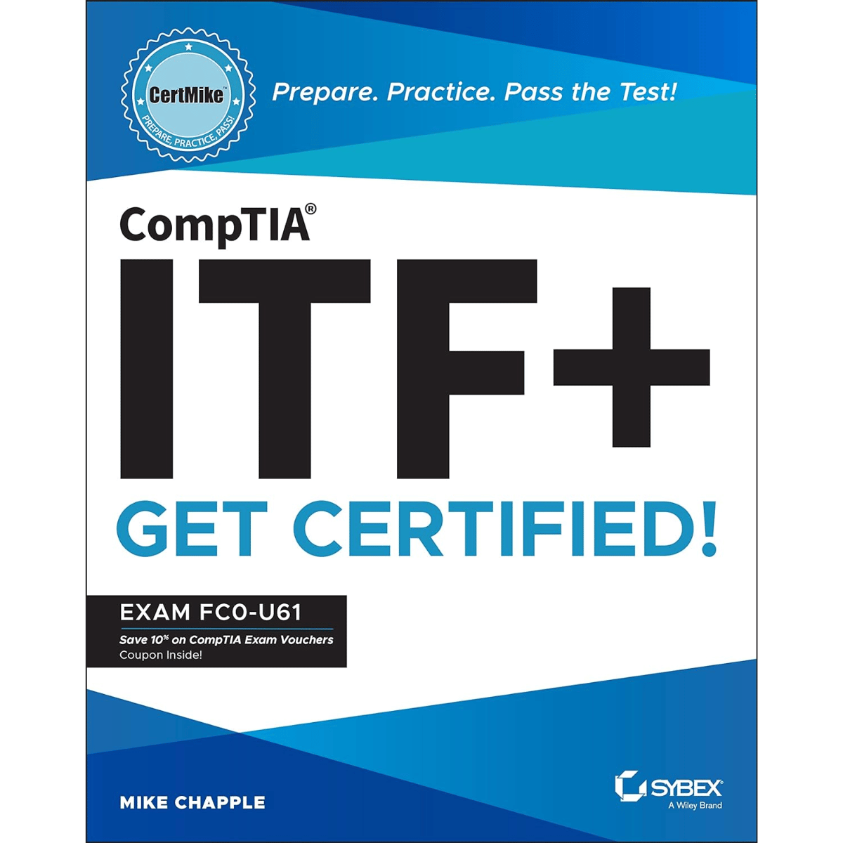 CompTIA ITF CertMike: Prepare. Practice. Pass the Test! Get | Inspire ...
