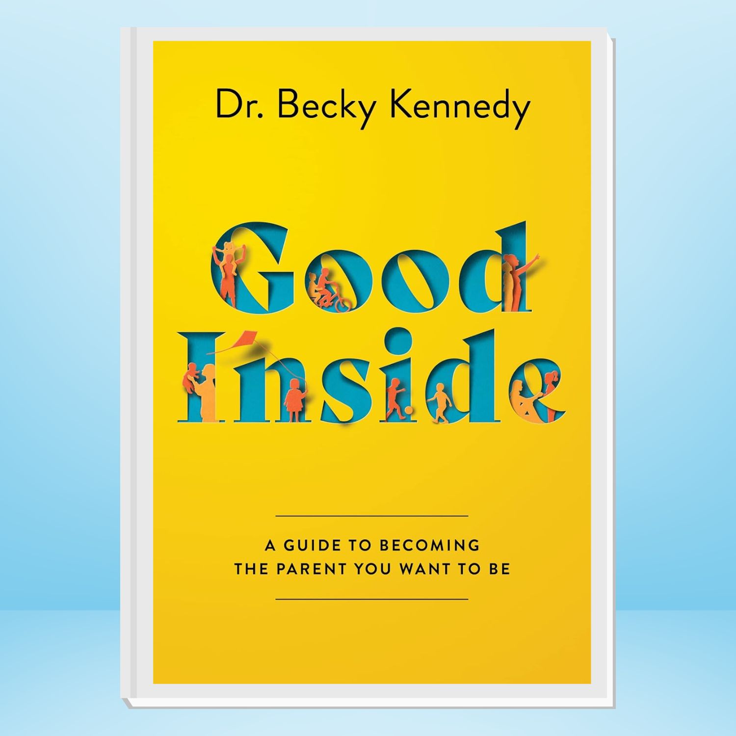 Good Inside: A Guide to Becoming the Parent You Want to Be | Inspire Uplift