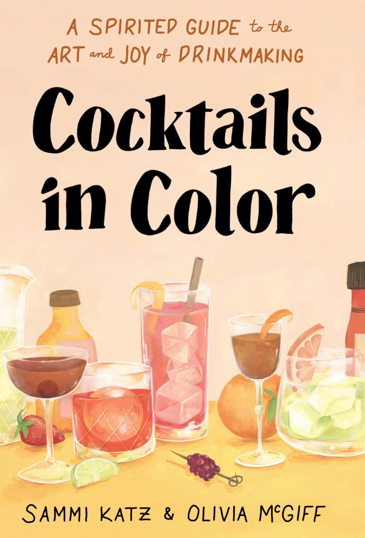 Cocktails in Color A Spirited Guide to the Art and Joy of Dr | Inspire ...