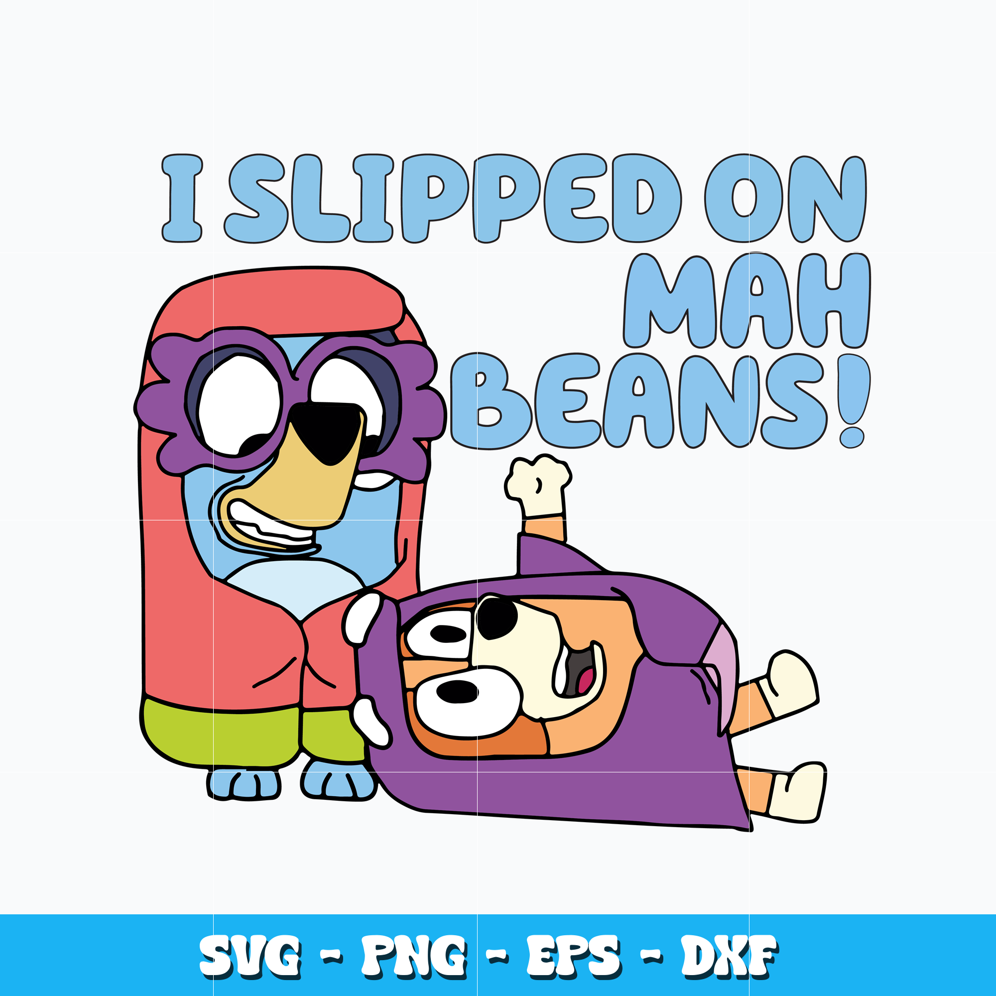 Quotes svg, I Slipped on My Beans svg, bluey svg, cartoon sv - Inspire ...