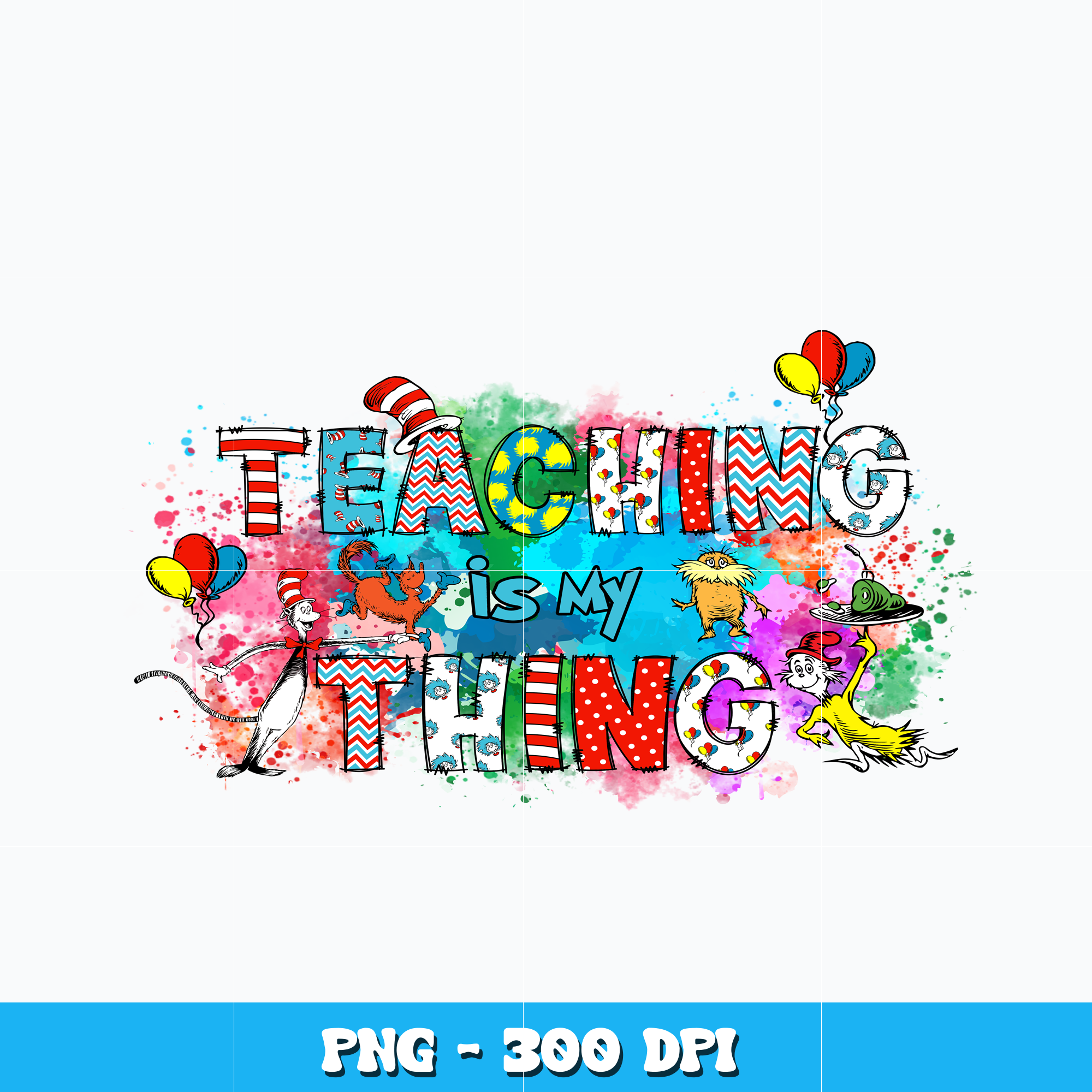 Teaching is My Thing png, Dr Seuss png, logo shirt png, logo - Inspire ...
