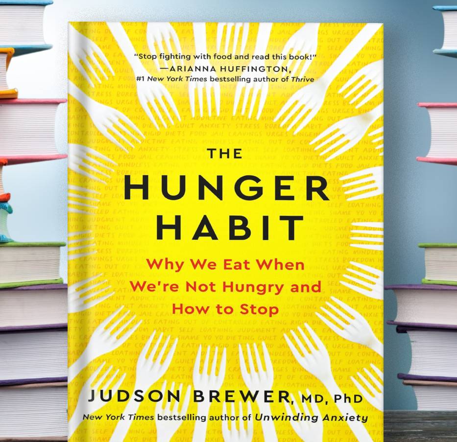 The Hunger Habit Why We Eat When Were Not Hungry and How to - Inspire ...