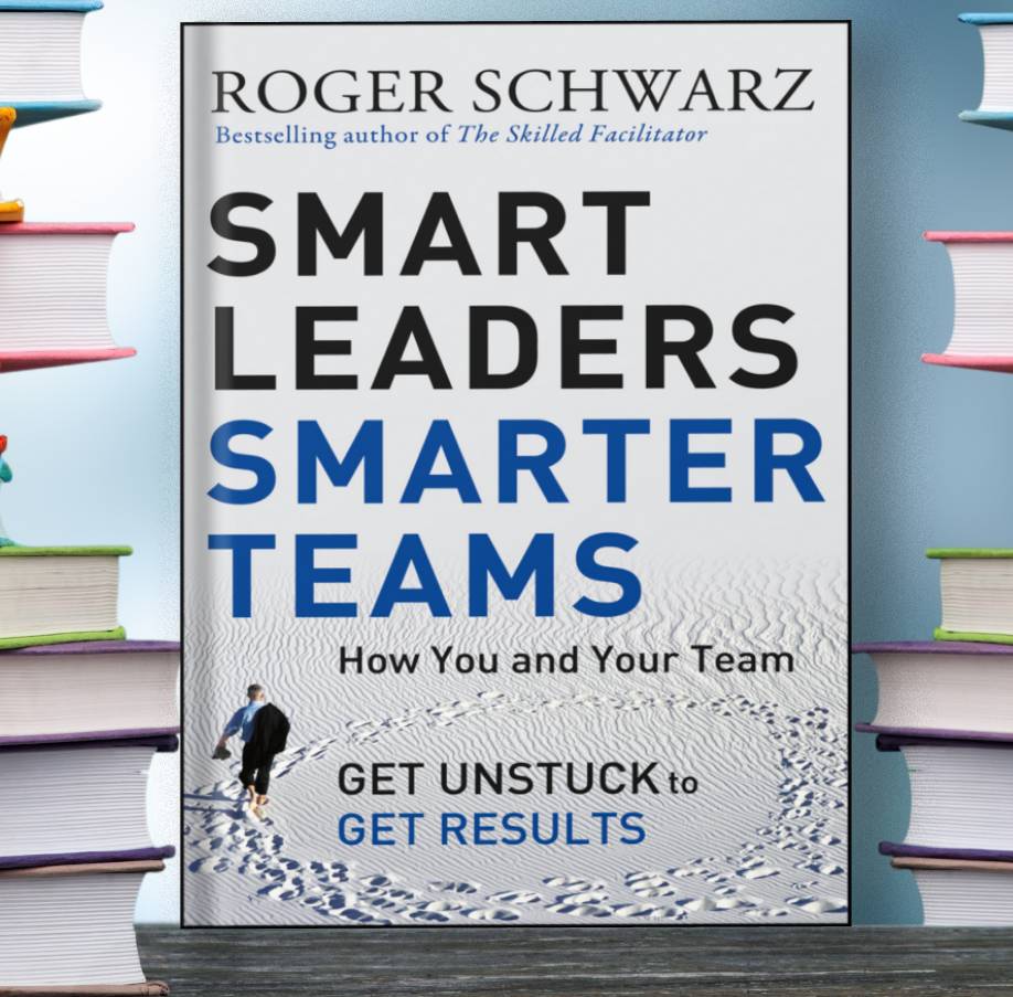 Smart Leaders Smarter Teams - Roger M Schwarz | Inspire Uplift