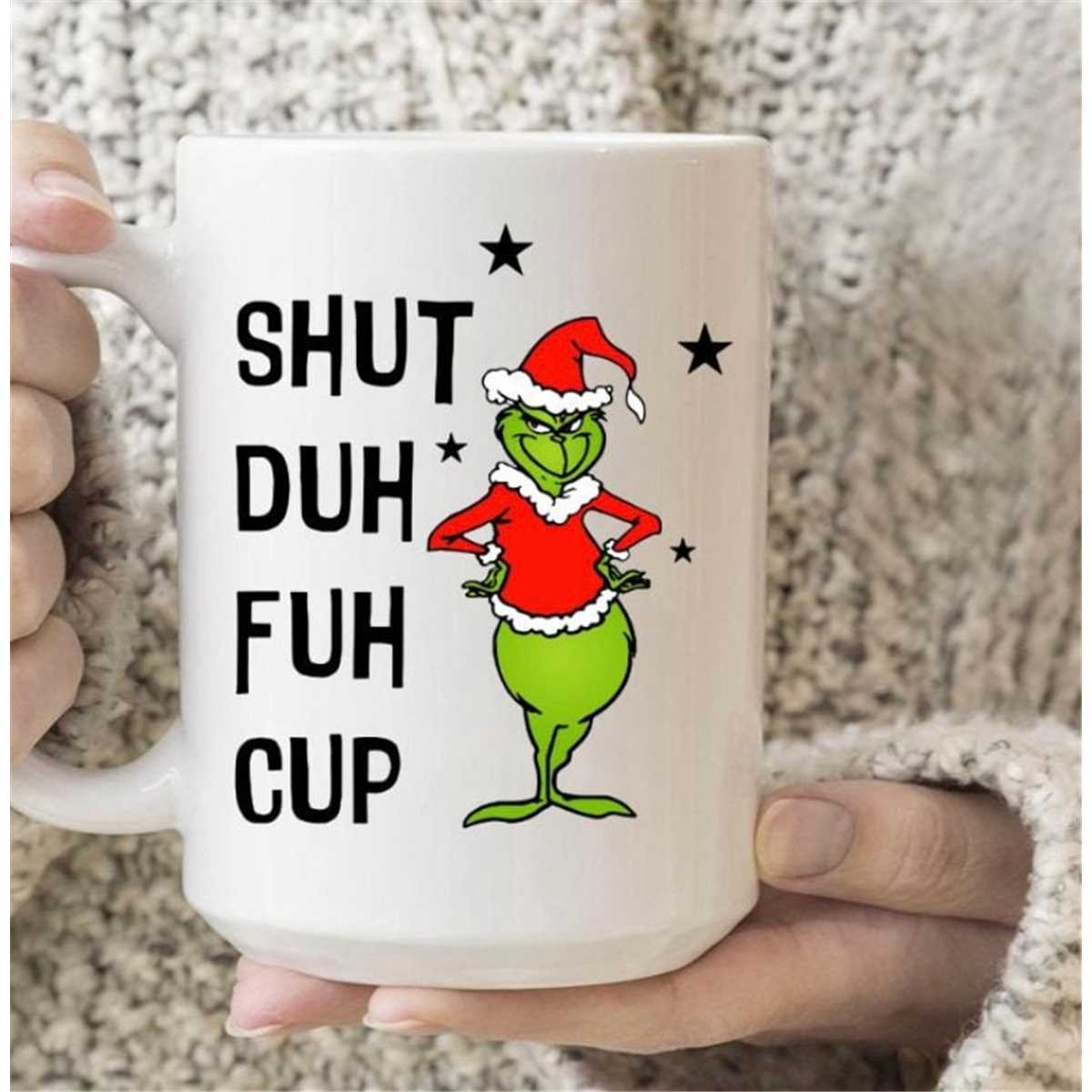 The grinch mug 15 oz mug Christmas gift cup, gift, shut duh | Inspire ...
