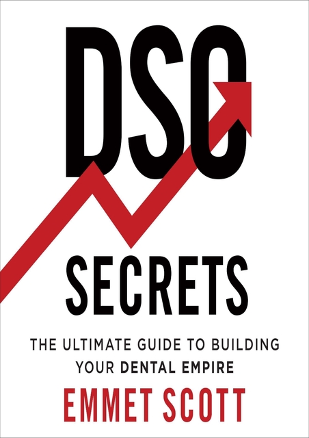 DSO Secrets The Ultimate Guide to Building Your Dental Empir | Inspire ...