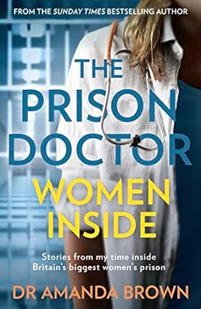 The Prison Doctor Women Inside Stories from my time inside B | Inspire ...