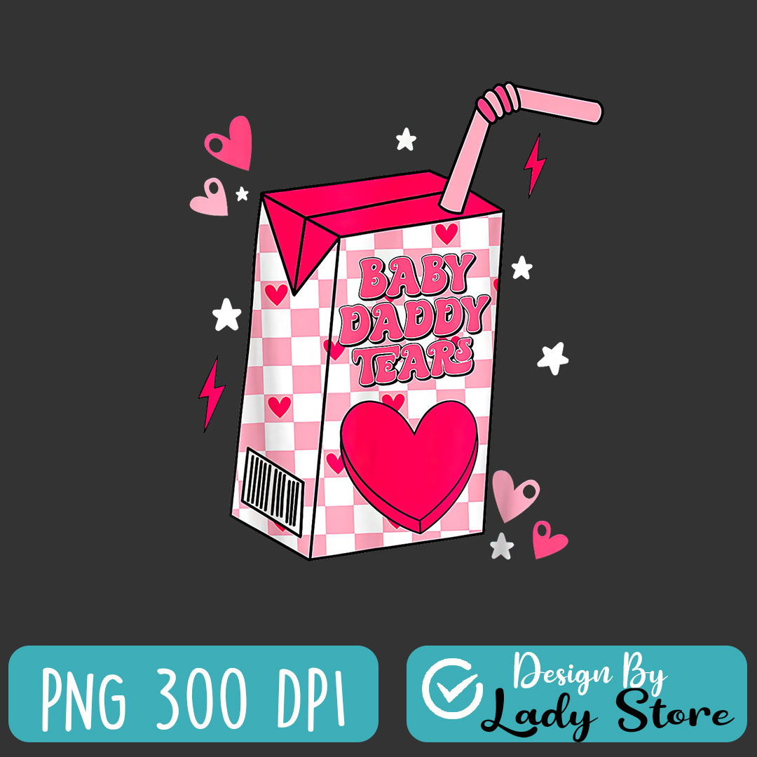 Baby Daddy Tears PNG, Tears Juice Box PNG, Happy Valentine's | Inspire ...